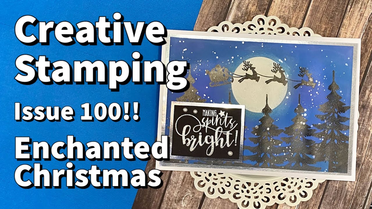 Creative Stamping Issue 100 // Enchanted Christmas - YouTube