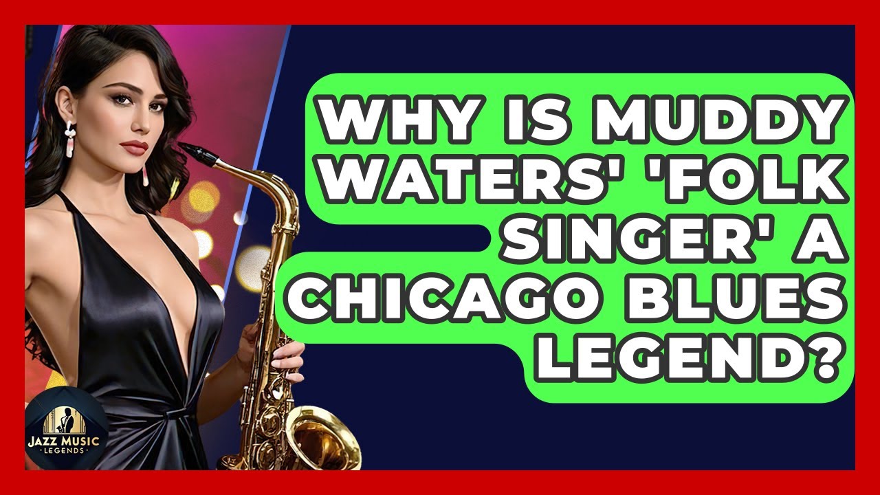 Why Is Muddy Waters' 'Folk Singer' A Chicago Blues Legend? - Jazz Music ...