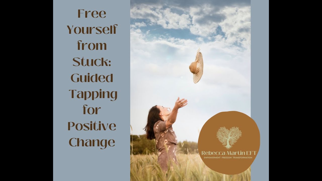 Free Yourself from Stuck: Guided Tapping for Positive Change - YouTube