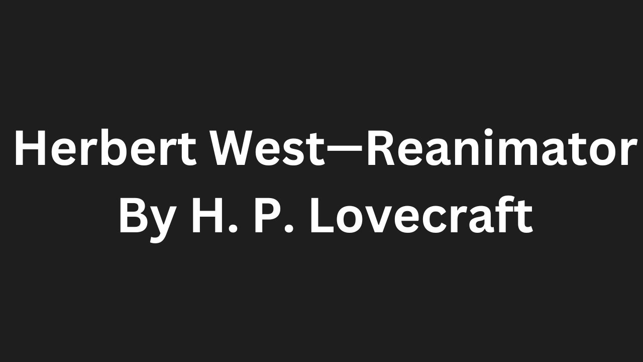 Herbert West Reanimator // Audio Book // H.P. Lovecraft - YouTube