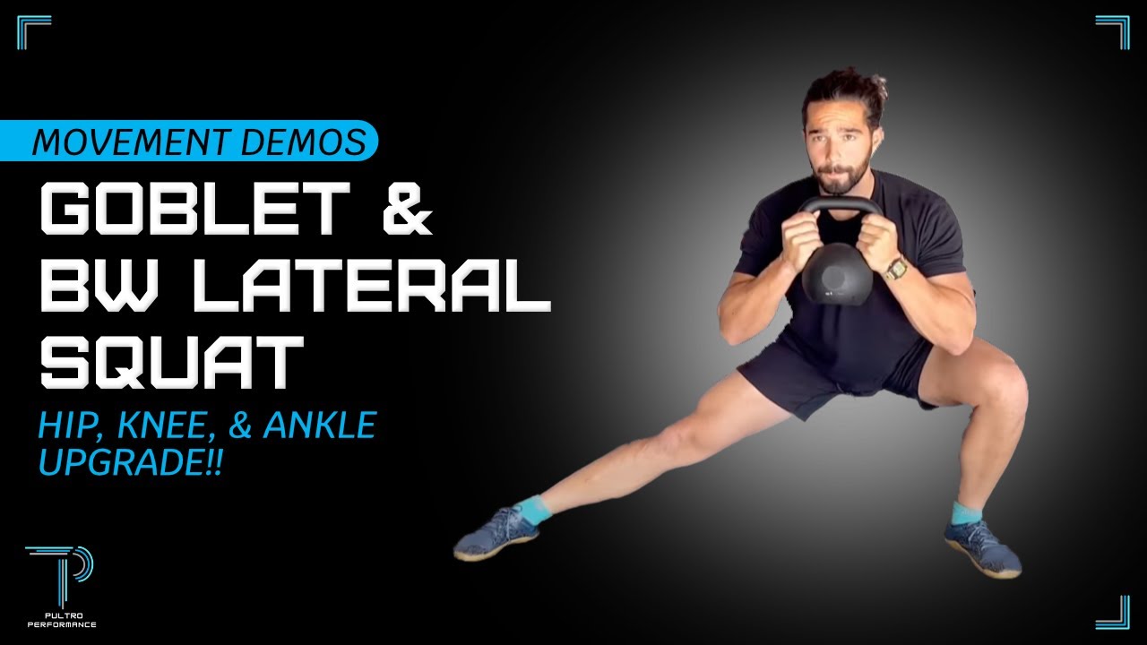 Hip, Knee & Ankle UPGRADE - Goblet & BW Lateral Squat Demo - YouTube