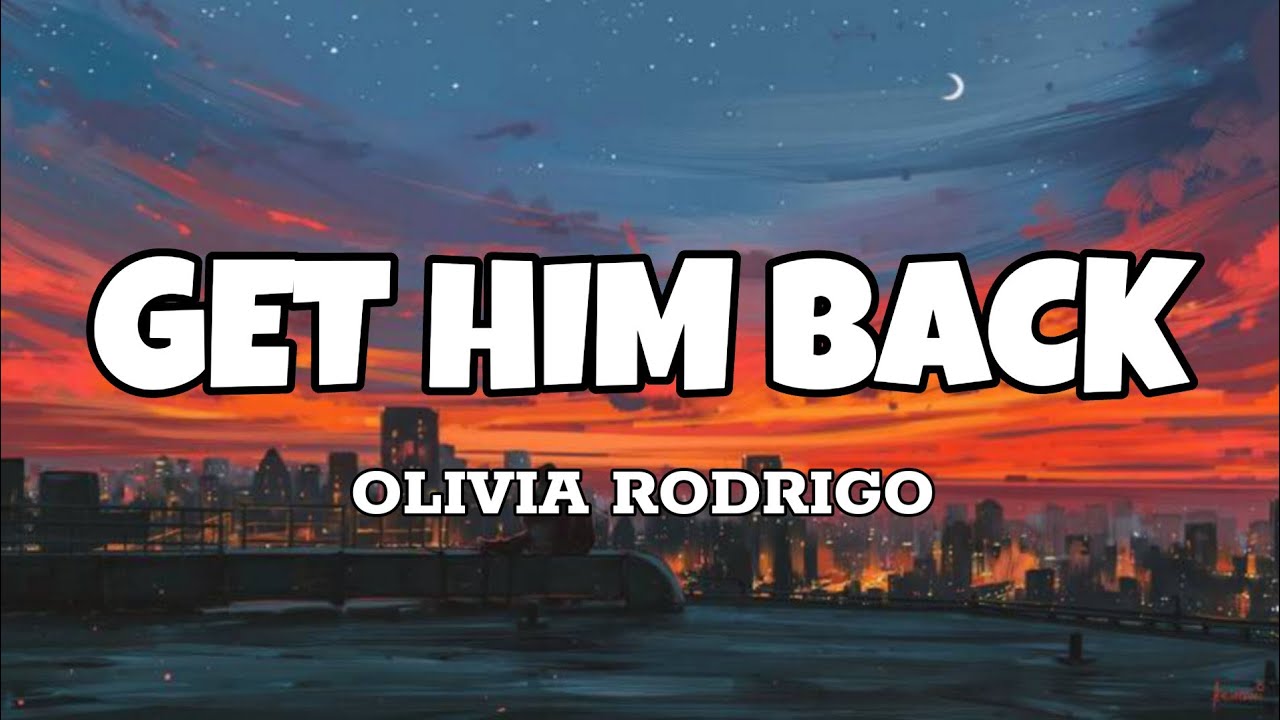 Get Him Back - Olivia Rodrigo (Lyrics) - YouTube