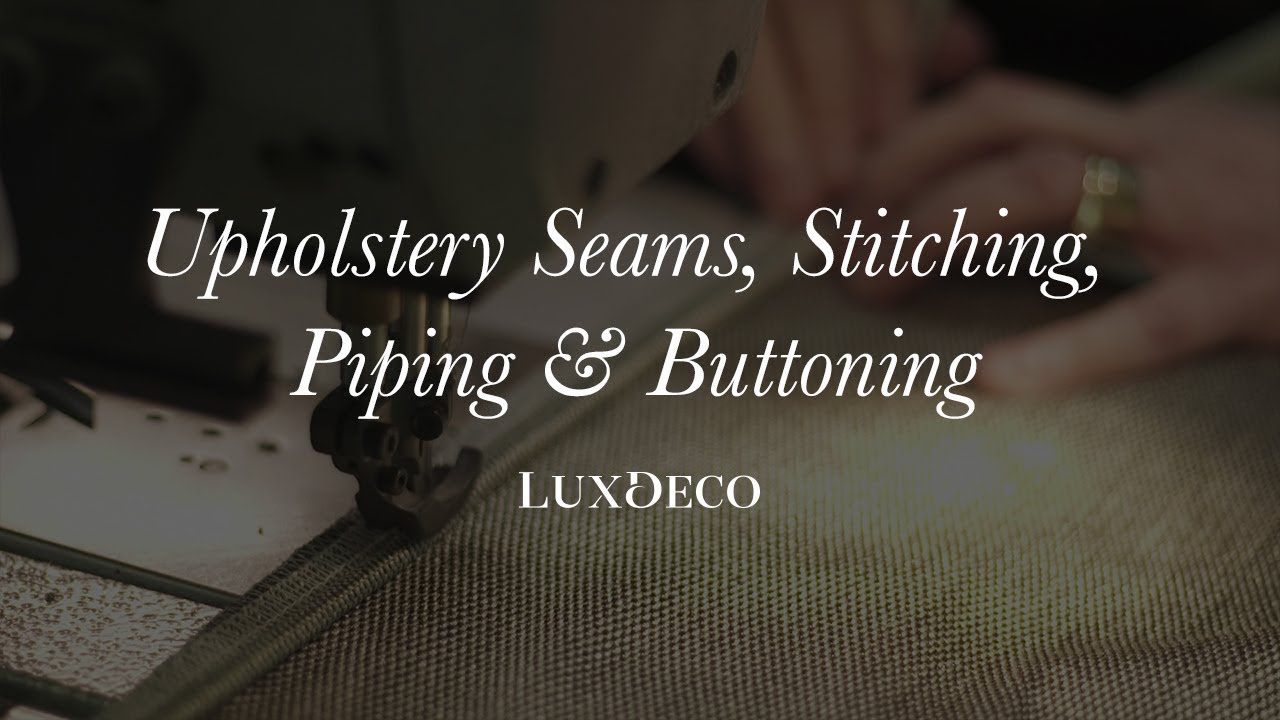 Upholstery Seams, Stitching & Piping - The Sofa Guide - LuxDeco - YouTube
