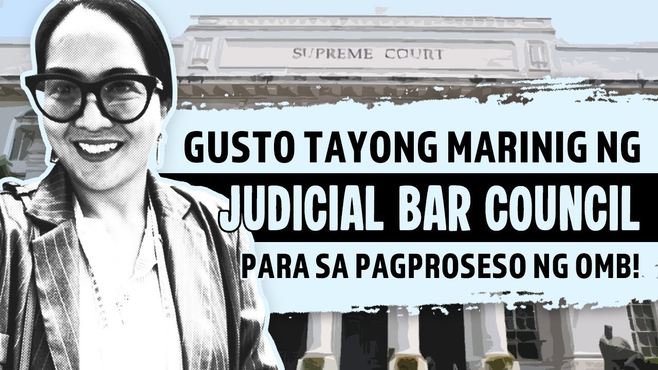 Gusto Tayong Marinig ng Judicial Bar Council para sa pagproseso ng OMB ...