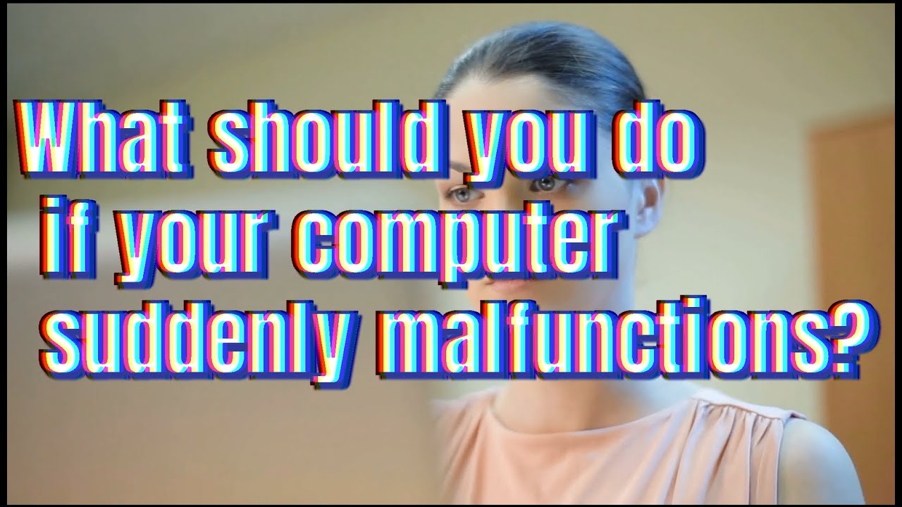 What should you do if your computer suddenly malfunctions - YouTube