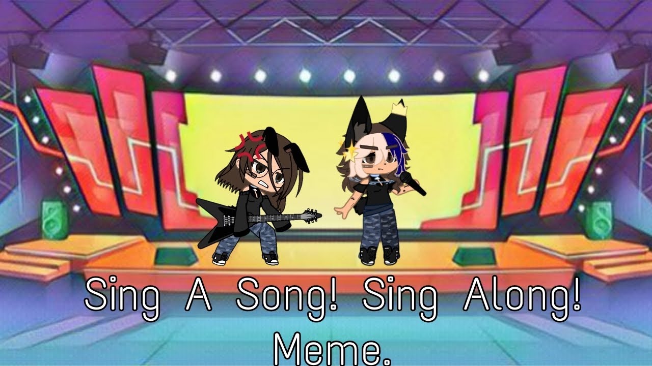 Sing A Song! Sing Along! Meme. | ! ⚠ FW ⚠ ! | Basically My Two Fighting ...