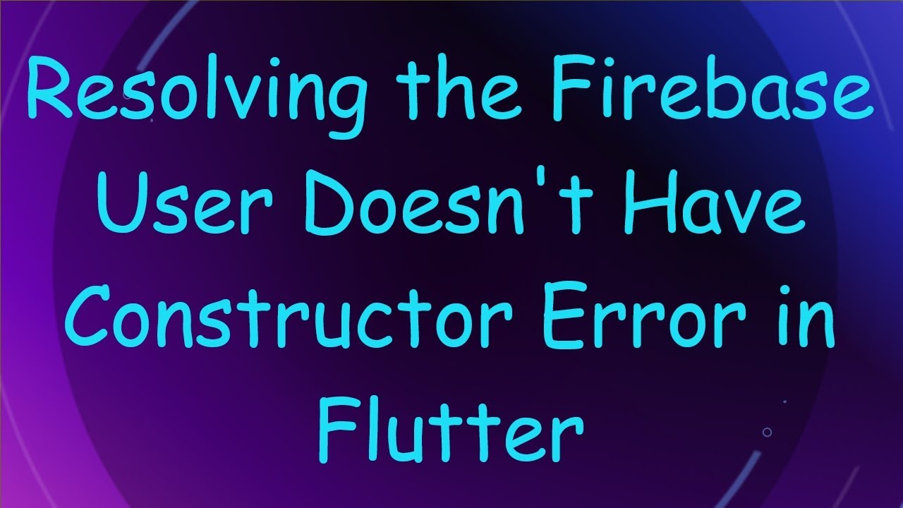 Resolving the Firebase User Doesn't Have Constructor Error in Flutter - YouTube