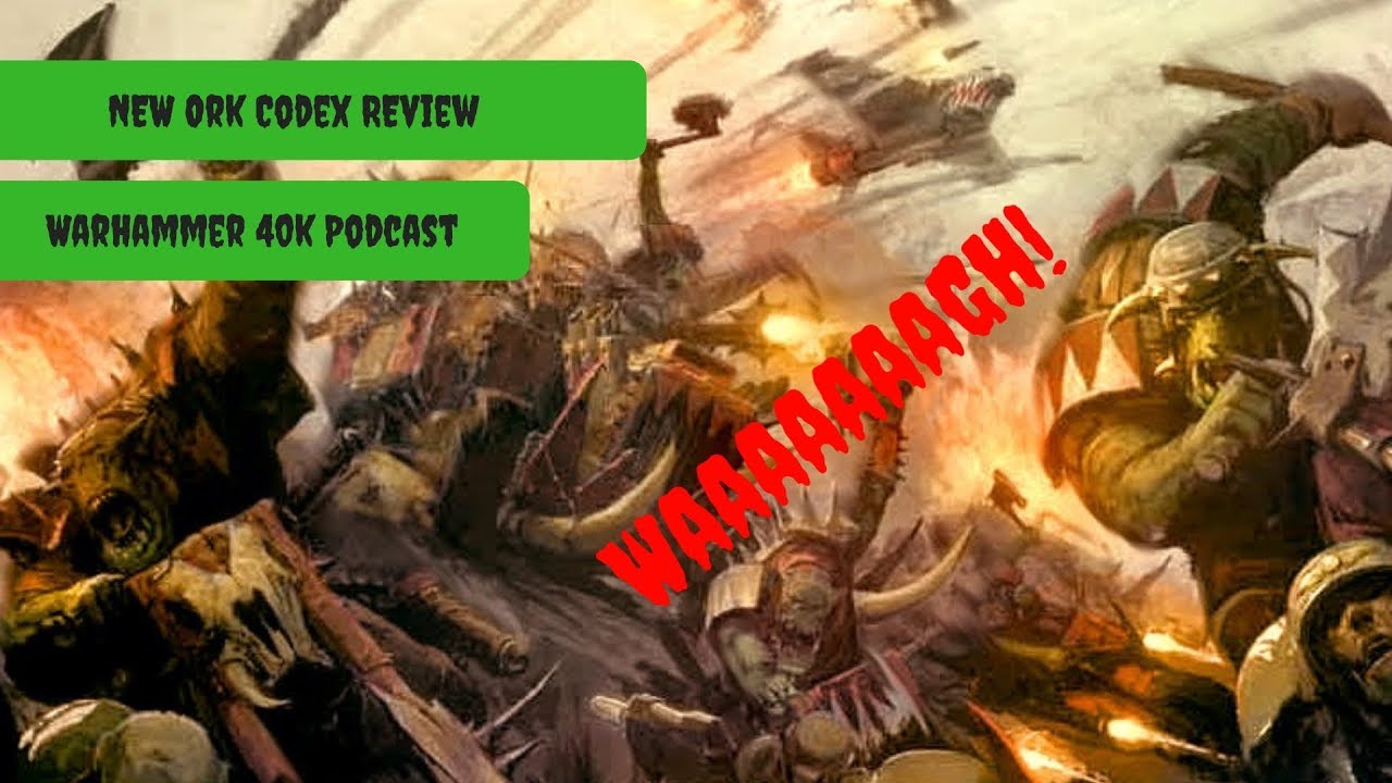 *NEW* Ork Codex Review - Warhammer 40k Podcast - YouTube