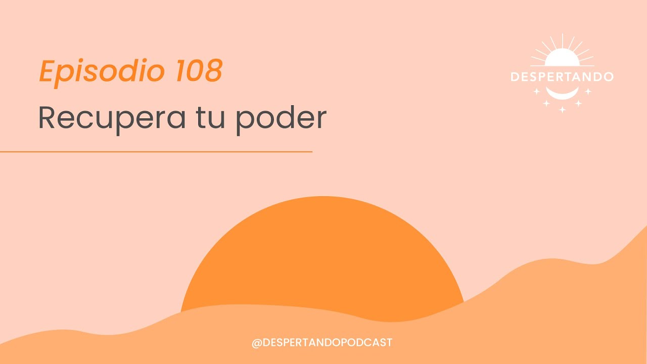 Recupera TU PODER - Día 108 | Despertando Podcast - YouTube