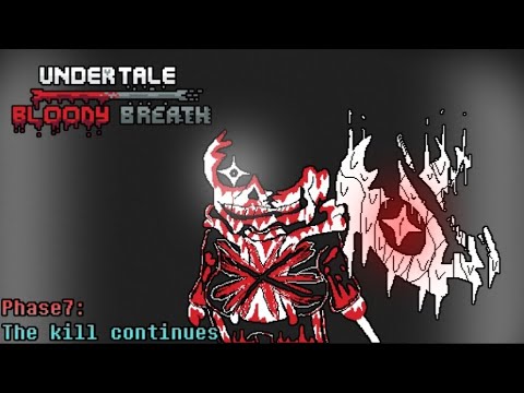 【Undertale bloody breath】Phase 7:The kill continues V [PV version ...