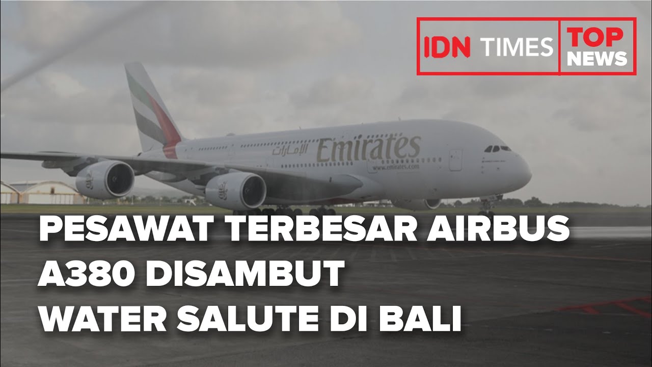 TOP NEWS OF THE DAY - PESAWAT TERBESAR AIRBUS A380 DISAMBUT WATER ...