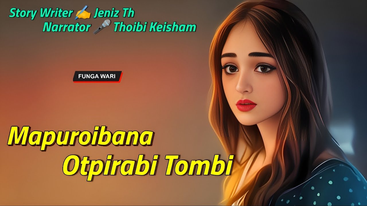 Mapuroibana Otpirabi Tombi || Manipuri Phunga Wari || Record🎤 Thoibi Keisham || Story ️ Jeniz Th ...