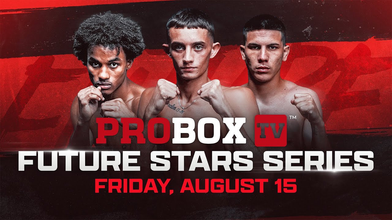 ProBox TV Future Stars Series | Live August 15th - YouTube