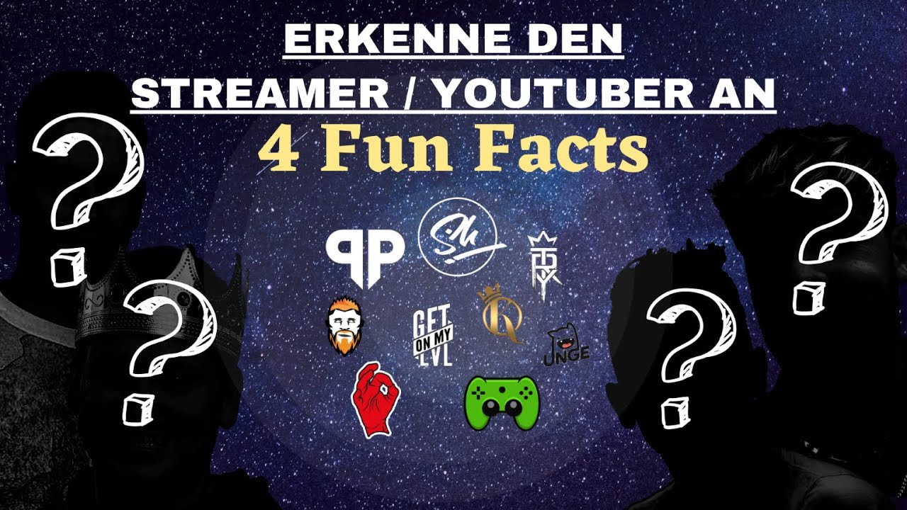 ERKENNE DEN STREAMER / YOUTUBER AN 4 FUN FACTS - YouTube
