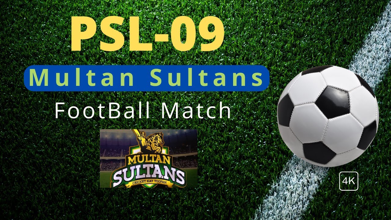 PSL9 Showdown: Multan Sultans' Football Warm-Up Match Highlights | 2024 ...