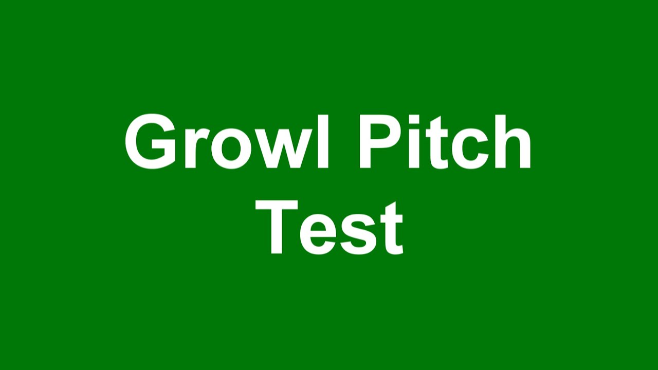 Growl Pitch Test - YouTube