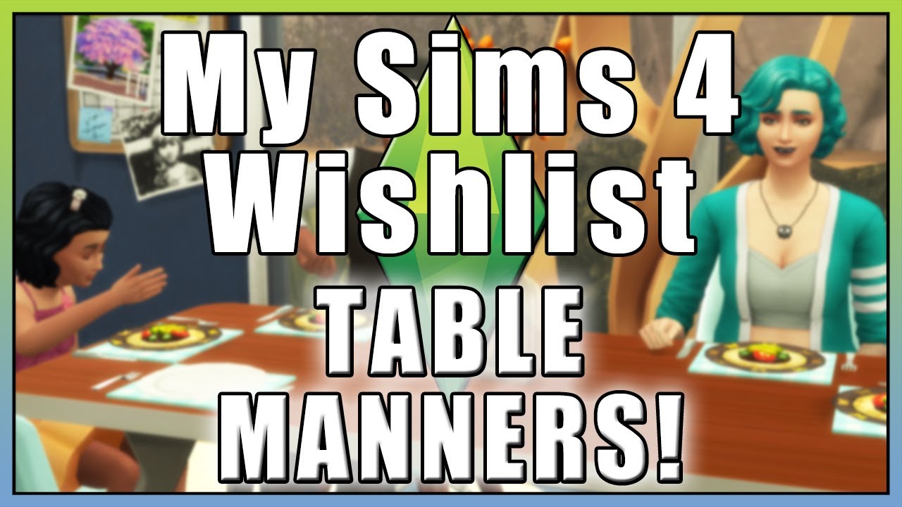 Eating & Dining Table Improvements! | My Sims 4 Wishlist - YouTube