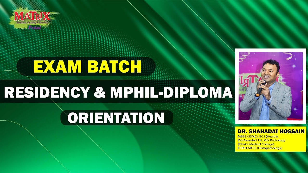 RESIDENCY & DIPLOMA EXAM BATCH ORIENTATION MENTOR DR SHAHADAT HOSSAIN ...