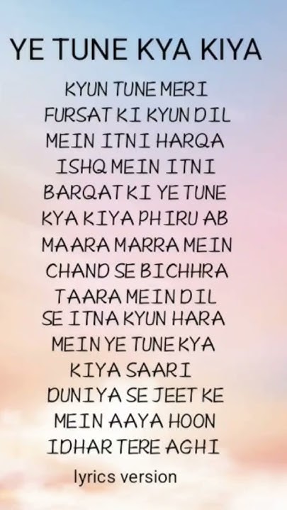 YE TUNE KYA KIYA LYRICS VERSION - YouTube