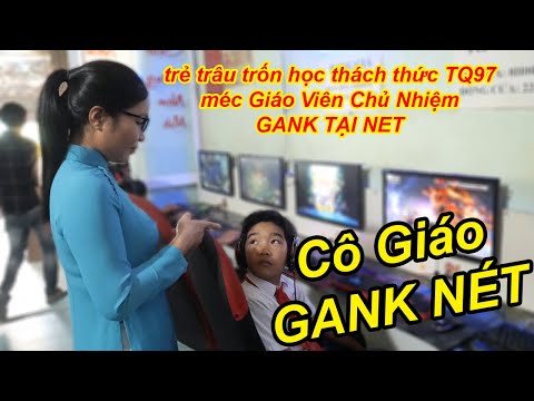 TROLL Méc Cô Giáo Chủ Nhiệm GANK NÉT Trẻ Trâu Trốn Học Đi Chơi NÉT | TQ97