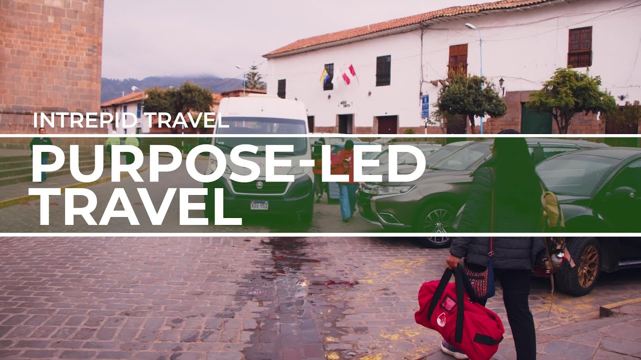 Purpose-led tourism | Intrepid Travel | Travel Redefined - YouTube