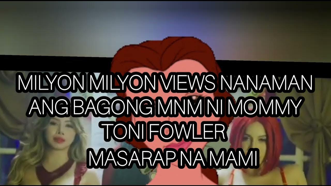 MASARAP NA MAMI BY TONI FOWLER GRABE MILYON VIEWS NANAMAN ANG MNM MUSIC VIDEO NIYA #music #viral ...