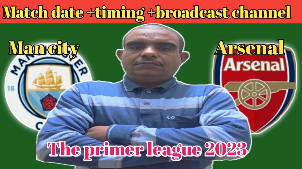 The Arsenal vs Manchester city next match in The premier league 2023 ...