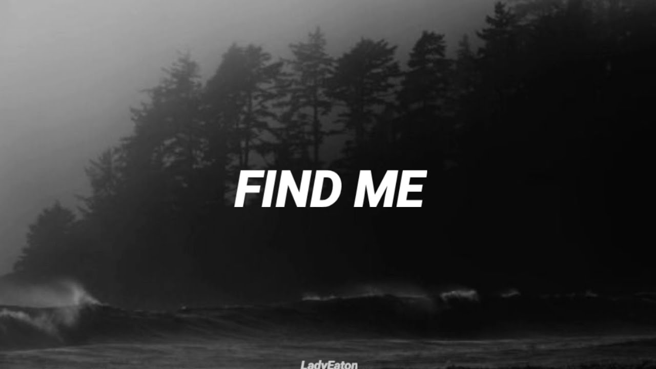 I DONT KNOW HOW BUT THEY FOUND ME - FIND ME // Letra en español. - YouTube