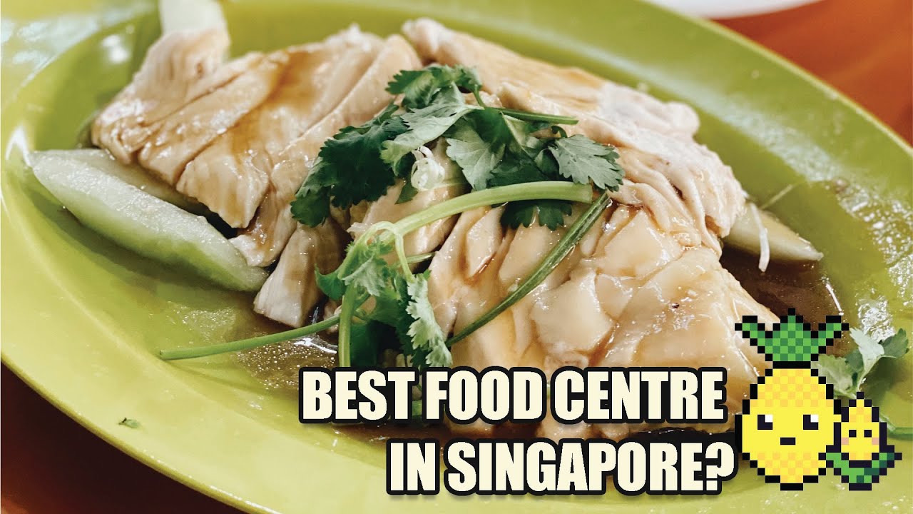 Best Hawker Food Centre in Singapore & best Hainanese Chicken Rice ...