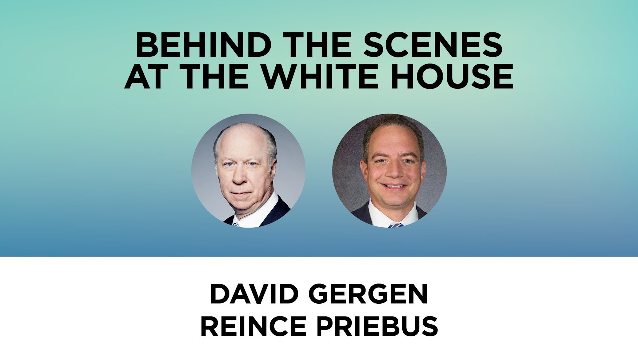 Behind the Scenes at the White House—David Gergen and Reince Priebus ...