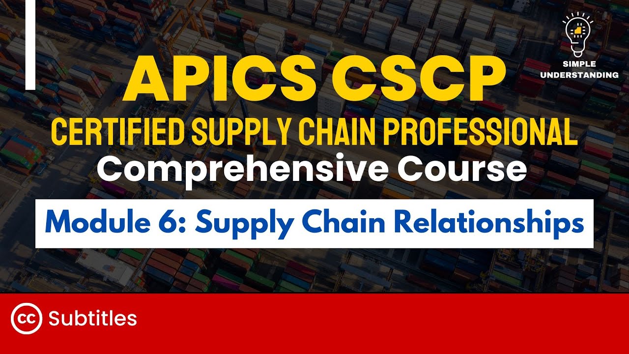 APICS CSCP Module 6: Supply Chain Relationships Full Course (58 min ...