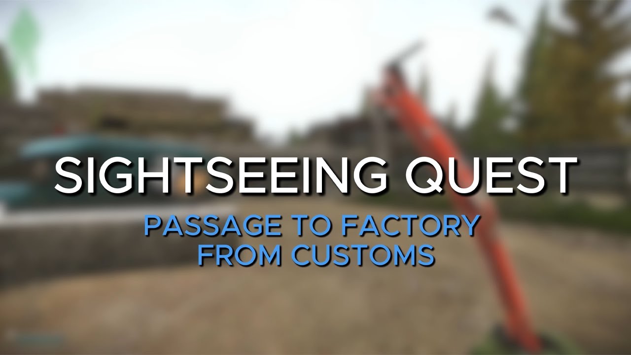 Passage to Factory from Customs - Sightseeing Quest Guide - Escape From ...