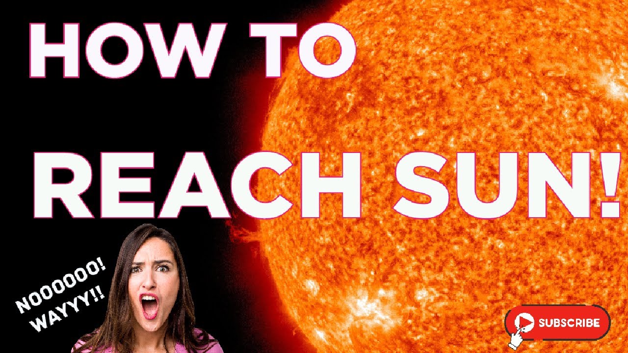How to Reach Sun | Can we Reach Sun Alive? Reaching Sun #space - YouTube