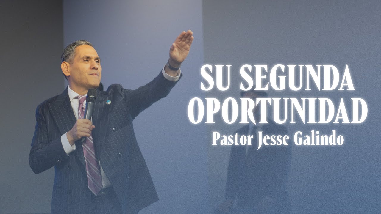 Su Segunda Oportunidad - Pastor Jesse Galindo - YouTube