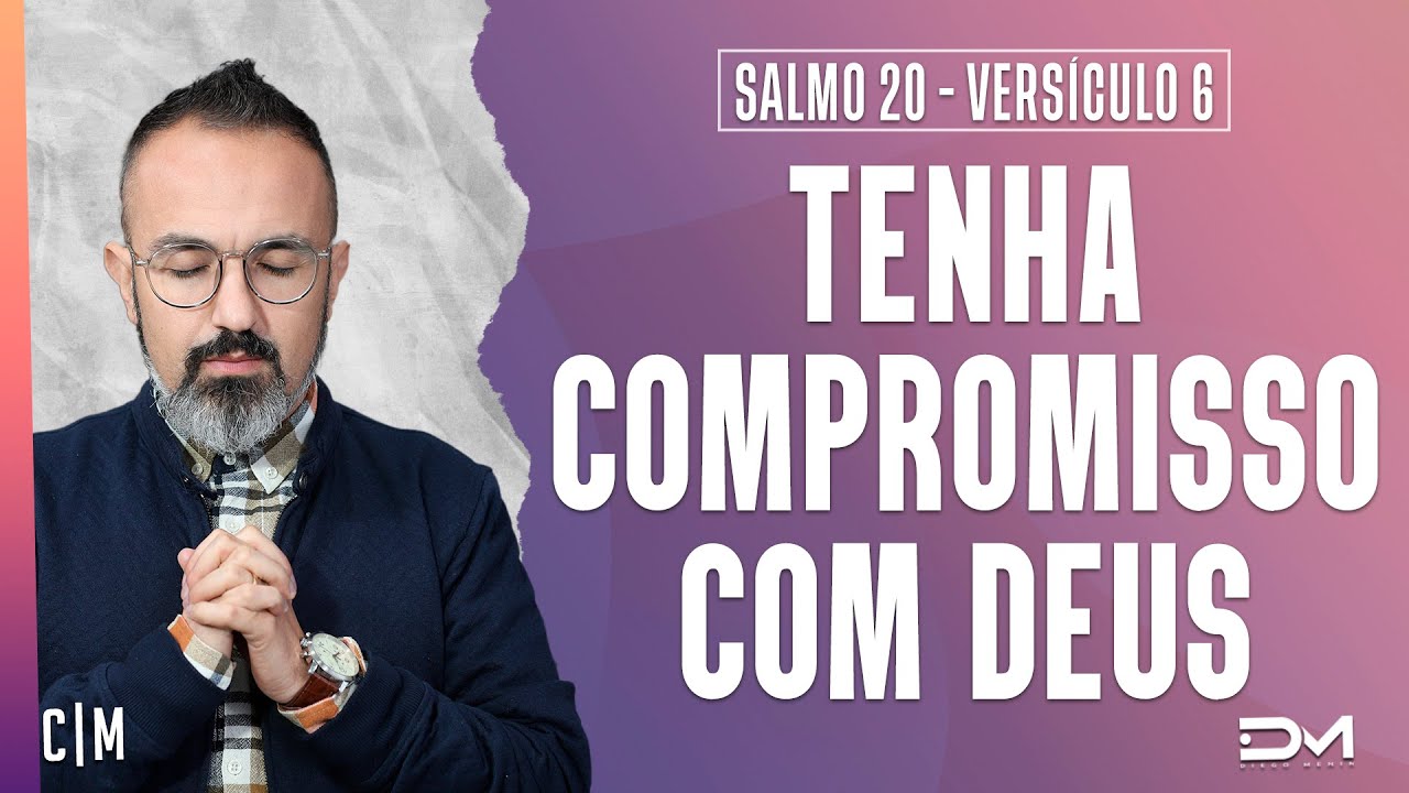 TENHA COMPROMISSO COM DEUS - SÉRIE SALMO 20 - VERSÍCULO 6 - 09/01 ...