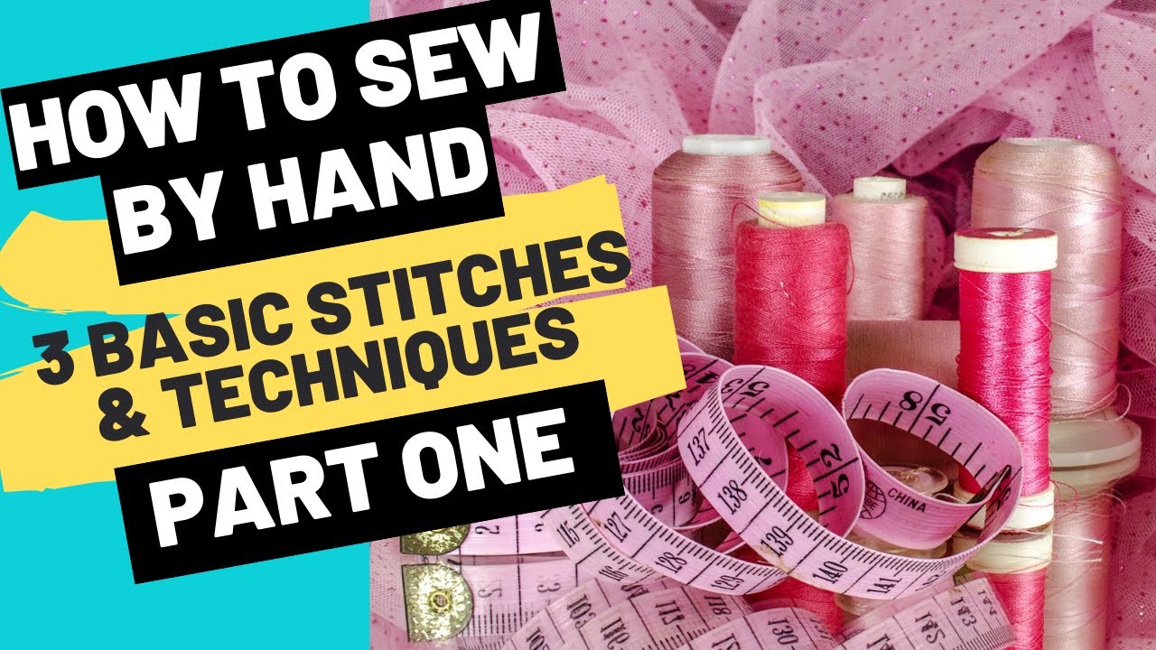 How to Sew by Hand | 3 Basic Stitches & Techniques - YouTube