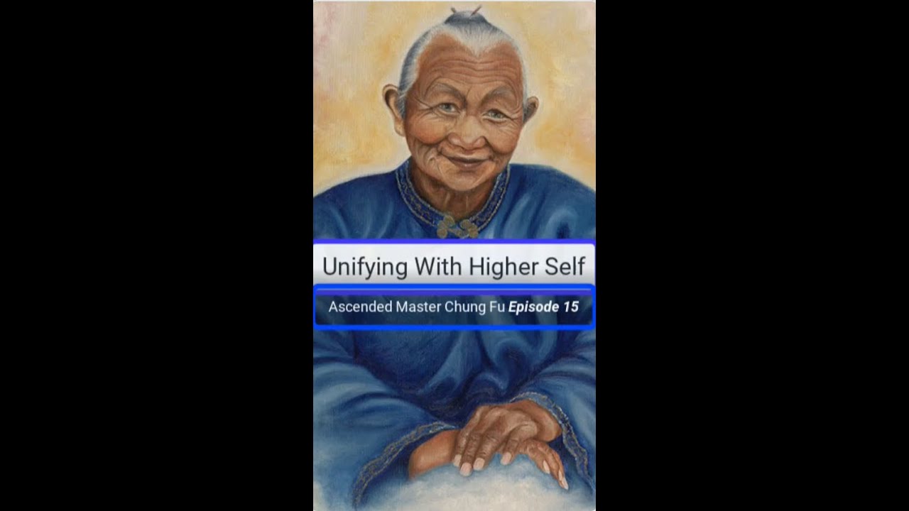 Unifying With Higher Self | Ascended Master Chung Fu's Episode 15 ⚡️ ...
