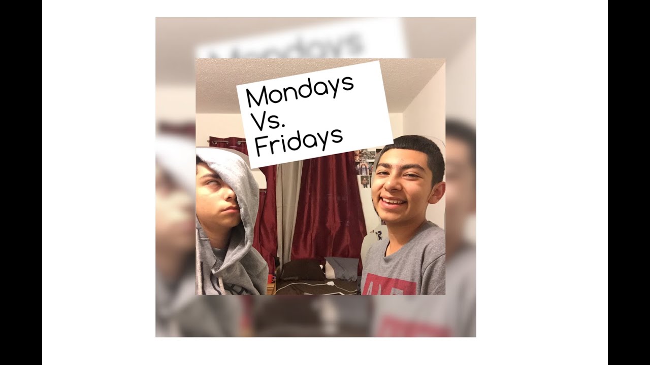 Monday Vs Friday - YouTube