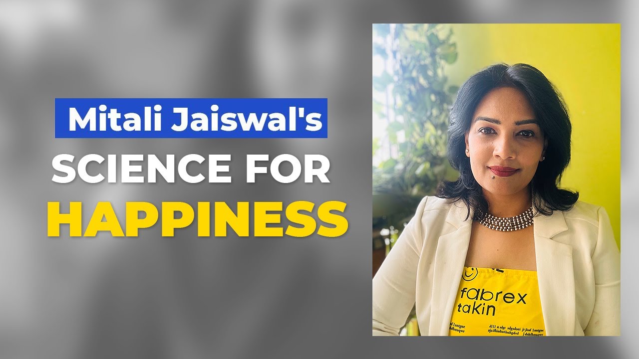 What's the science behind Happiness? | Happiness Coach Mitali Jaiswal ...