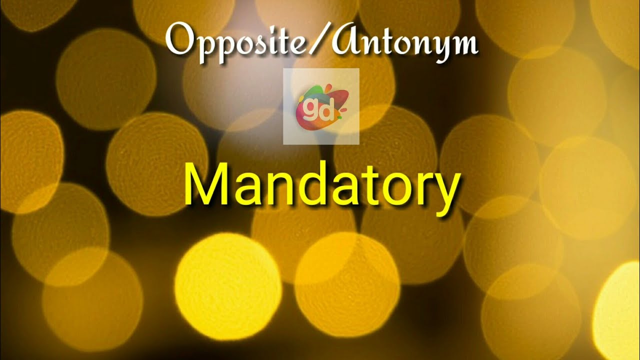 Mandatory Opposite/Antonym||Googul Dictionary|| - YouTube