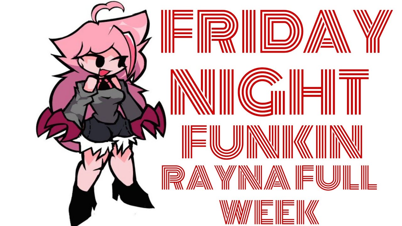 FRIDAY NIGHT FUNKIN VS RAYNA FULL WEEK HARD MOD - YouTube