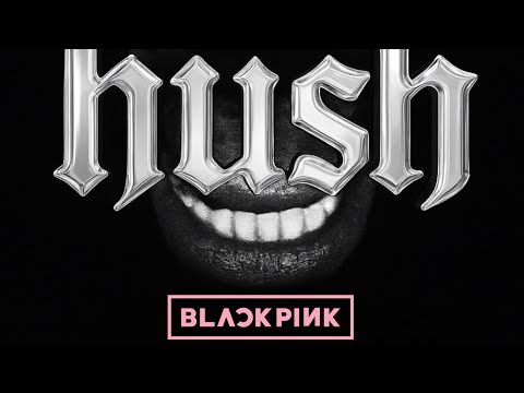 BLACKPINK - HUSH [Official lyric video]