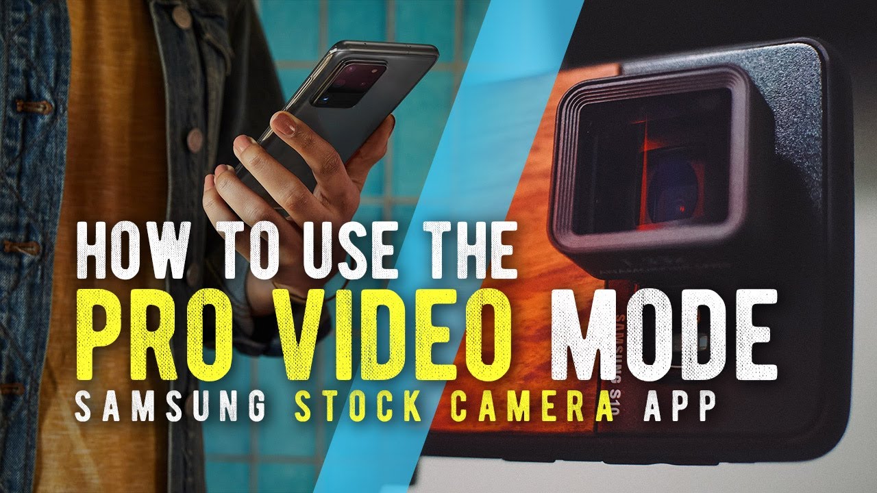 How to Use the Samsung PRO VIDEO MODE (for Beginners) // Stock Camera ...