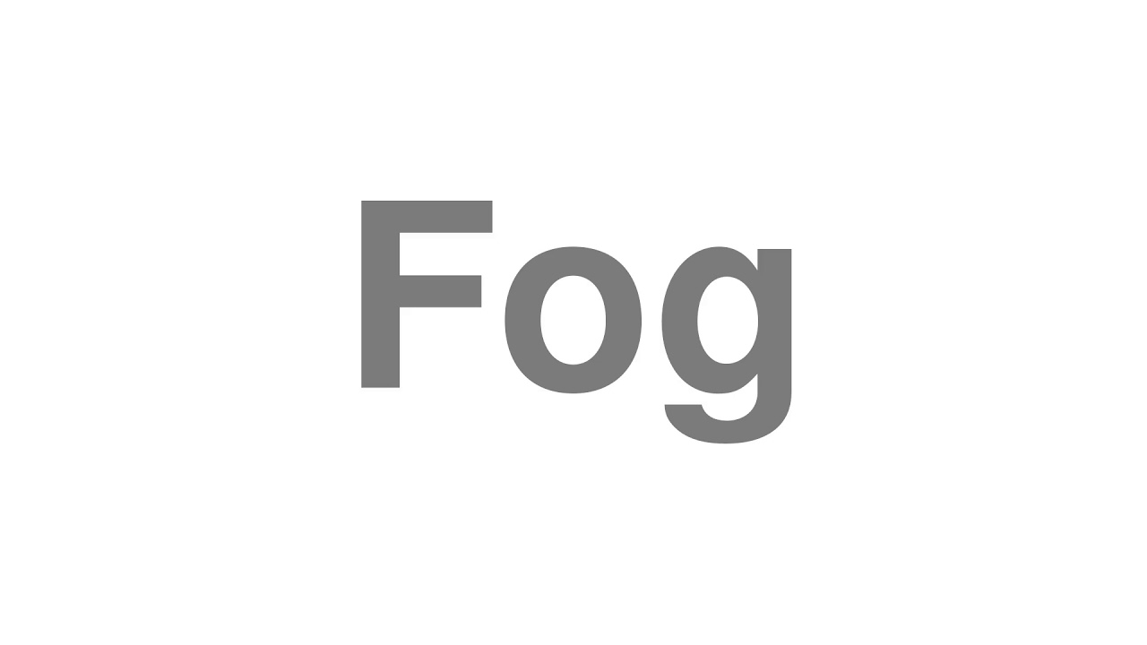 How to Pronounce "Fog" - YouTube