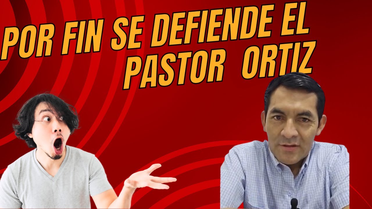POR FIN SE DEFIENDE EL PASTOR ORTIZ YouTube por-fin-se-defiende-el-pastor-ortiz-youtube
