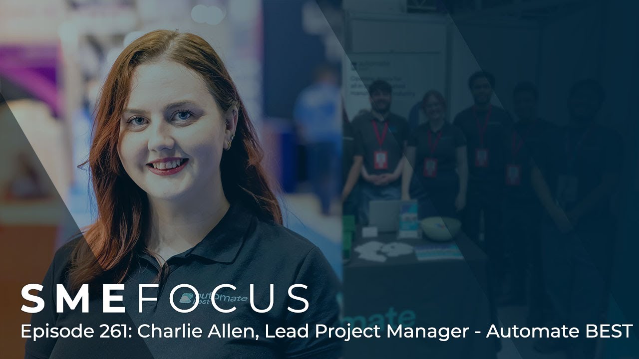 SME Focus Episode 261: Charlie Allen, Lead Project Manager - Automate ...