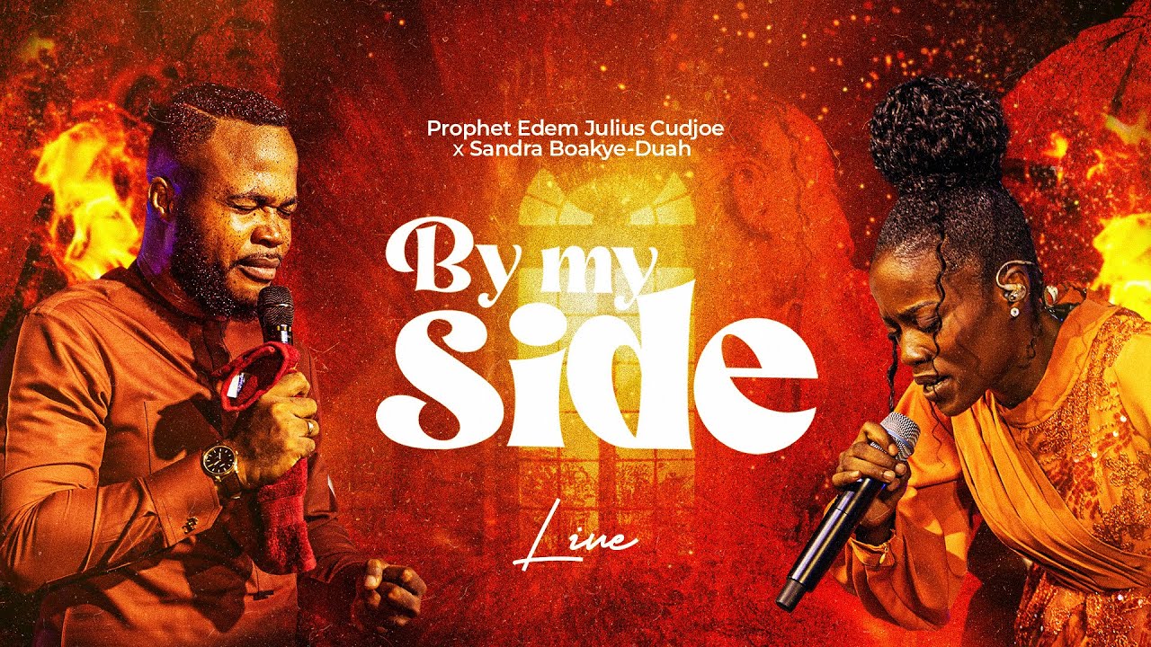 BY MY SIDE - PROPHET EDEM JULIUS CUDJOE & SANDRA BOAKYE-DUAH - OFFICIAL ...