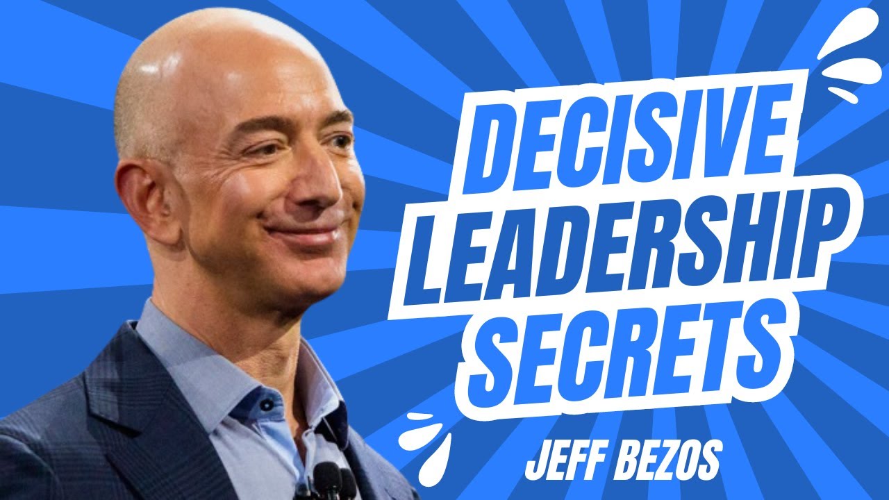 Decisive Leadership Secrets by Jeff Bezos - YouTube