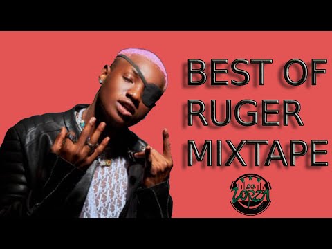 BEST OF RUGER MIXTAPE 2022 - RUGER GREATEST HITS NONSTOP MIX(GIRLFRIEND ...