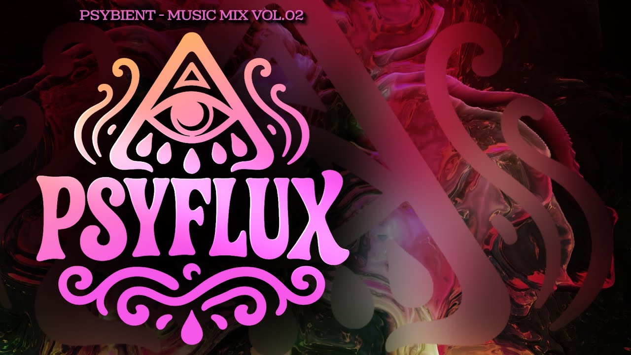 Psybient Music Mix 2025 | Psyflux Vol. 02 | Psychedelic Journey ...